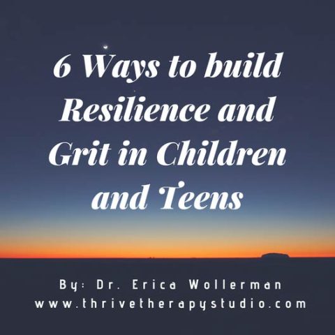 6 Ways to build Resilience and Grit in Children and Teens - Thrive ...